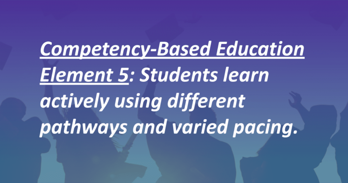 CBE Starter Pack 5: Learn Actively With Varied Pathways and Pacing ...