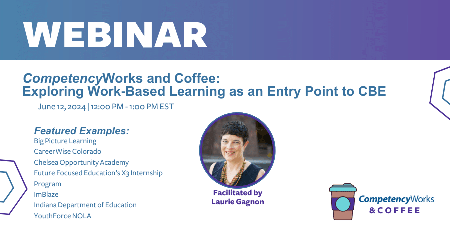 CompetencyWorks & Coffee: Exploring Work-Based Learning as an Entry ...