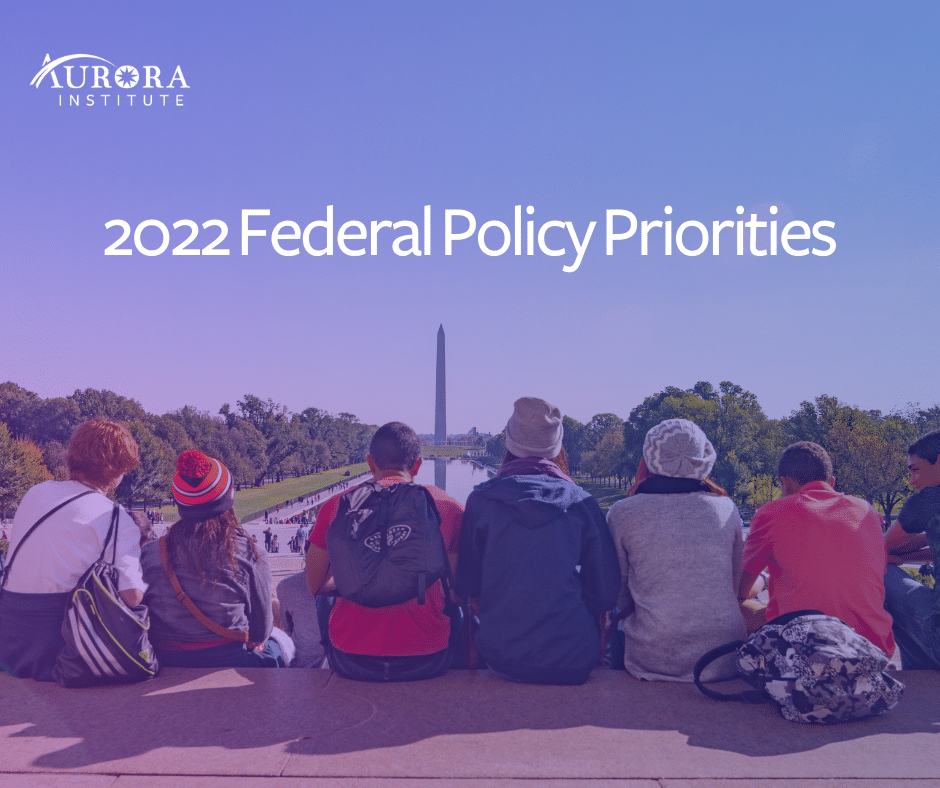 Aurora Institute's 2022 Federal Policy Priorities - Aurora Institute
