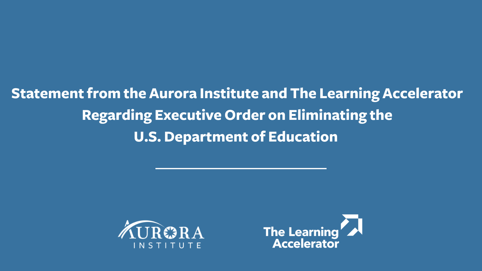 Statement from the Aurora Institute and The Learning Accelerator Regarding Executive Order on ...