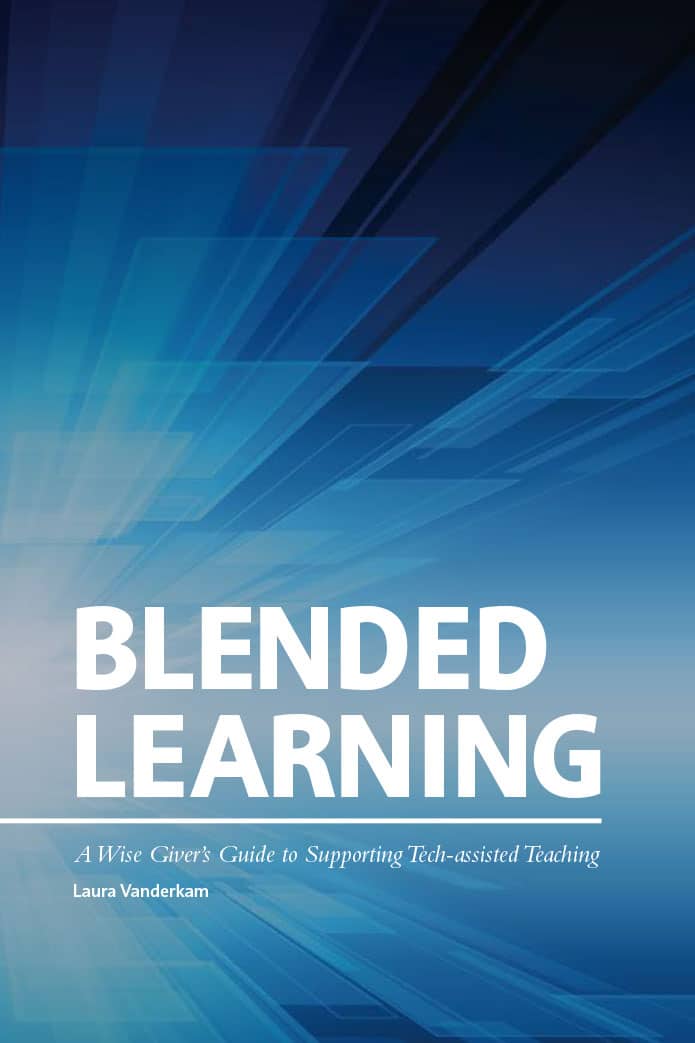 Blended Learning: A Wise Giver's Guide to Supporting Tech-Assisted ...